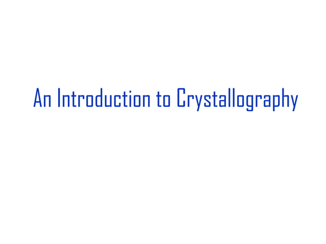 An Introduction to Crystallography | PPTX | Chemistry | Science