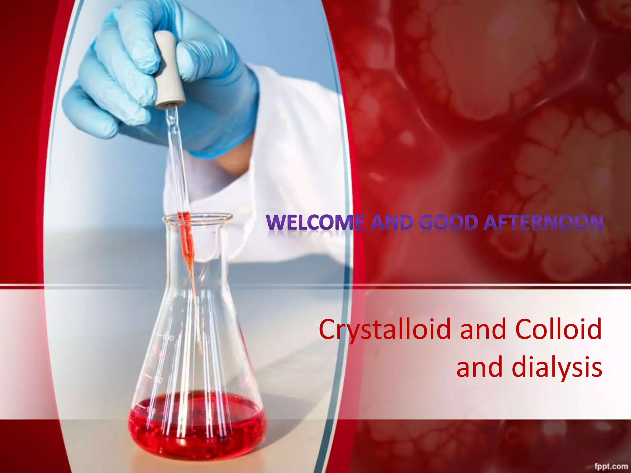 Crystalloids & colloids | PPTX