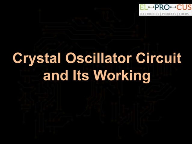 Overview of Crystal Oscillator Circuit Working and Its Application ...