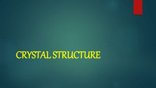 CRYSTAL STRUCTURE.pptx