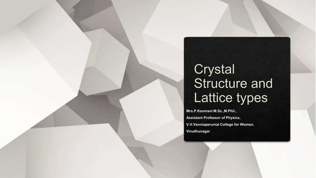 Crystal Structure and Lattice types.pptx