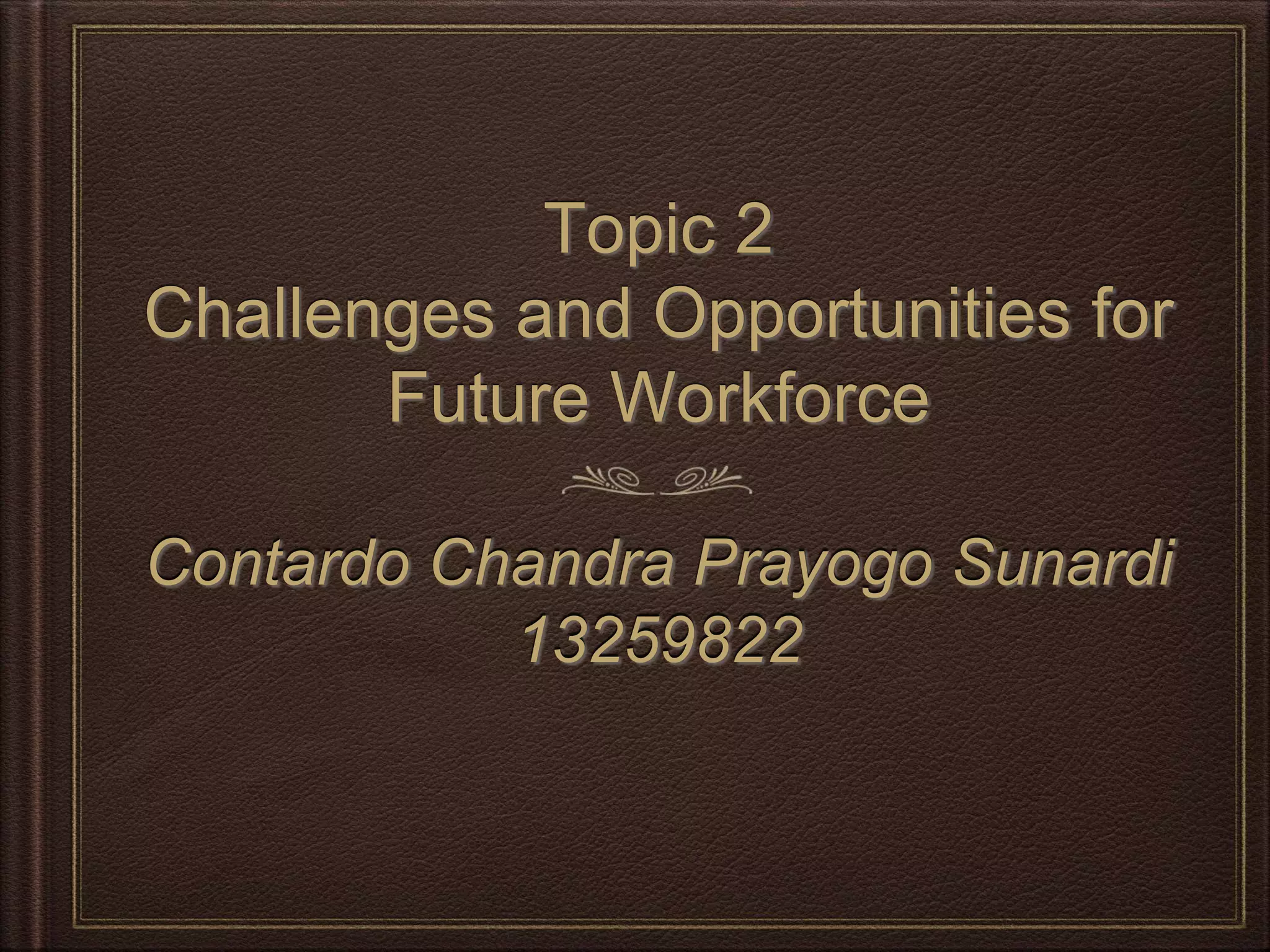 Challenges and opportunities for future workforce | PPTX