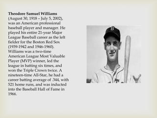 Cs102 power point ted williams | PPTX