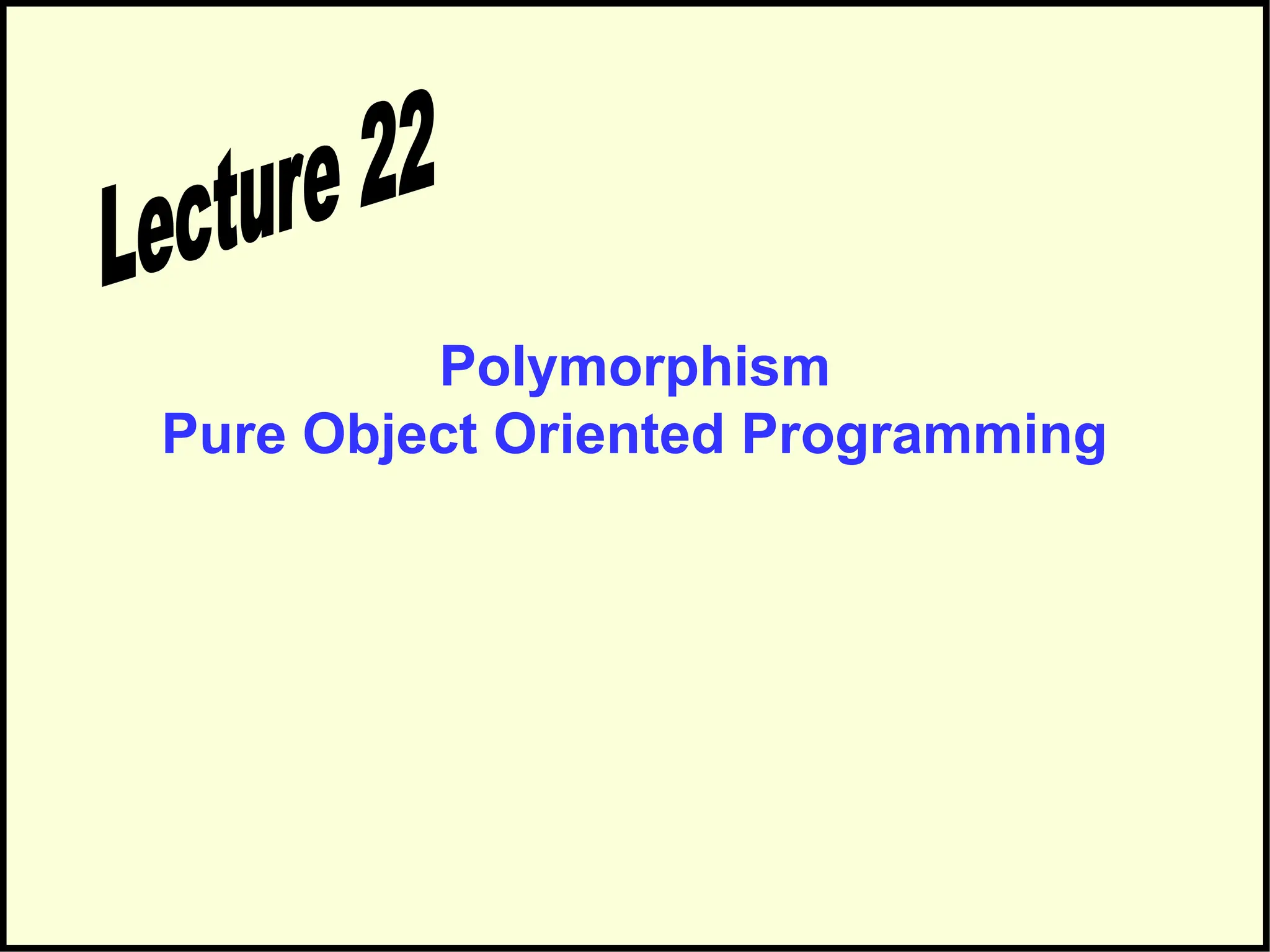 cs1311lecture22wdl.ppt this is oops feature polymorphism | PPT