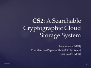 CS2: A Searchable Cryptographic Cloud Storage System | PPT