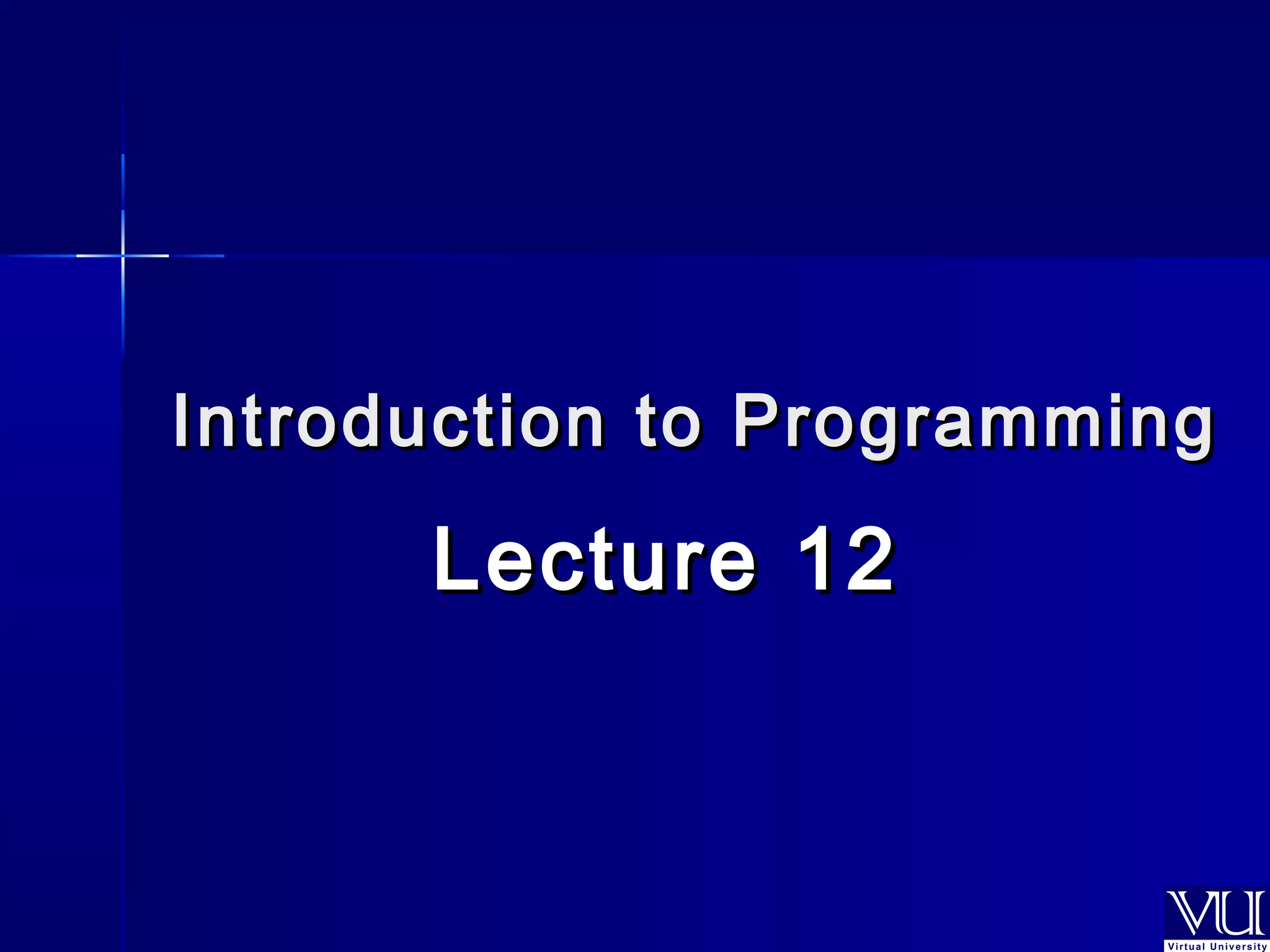 CS201- Introduction to Programming- Lecture 12 | PPT