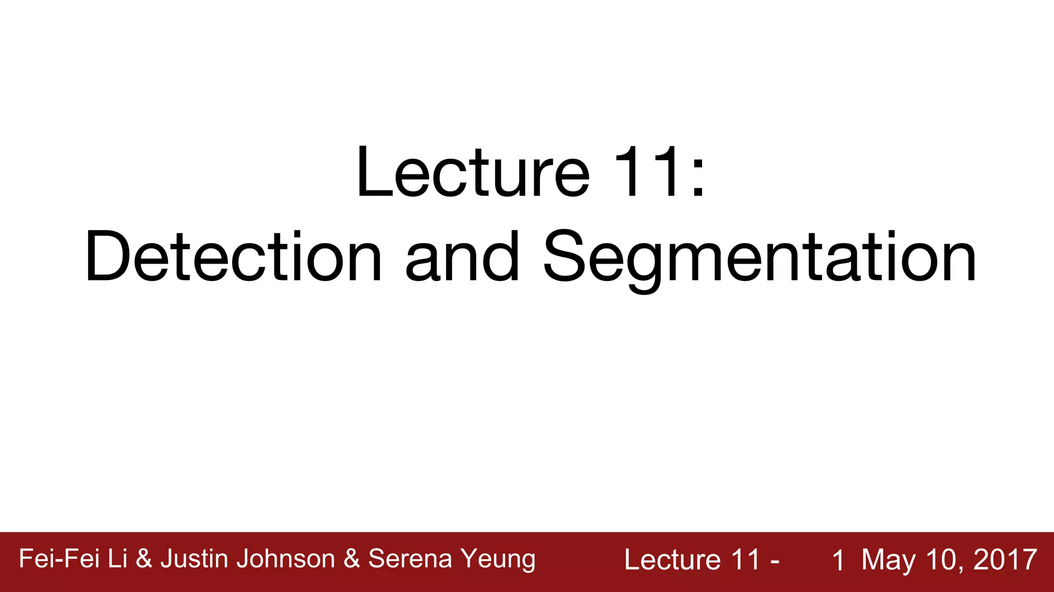 Cs231n 2017 lecture11 Detection and Segmentation | PDF