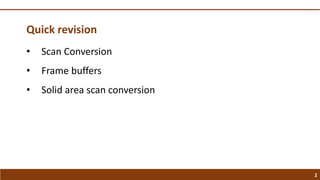 CS401_M2_L6_Solid Area Scan Conversion.pptx