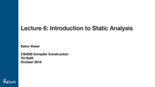 Compiler Construction | Lecture 6 | Introduction to Static Analysis | PPT