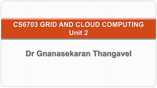 Cs6703 grid and cloud computing unit 2 | PPTX