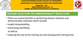 CS8080_IRT_UNIT - III T8 FEATURE SELECTION OR DIMENSIONALITY REDUCTION.pdf