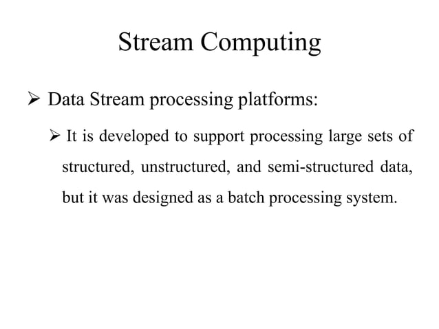 CS8091_BDA_Unit_IV_Stream_Computing | PPT