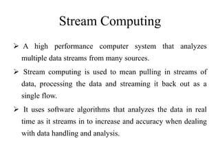CS8091_BDA_Unit_IV_Stream_Computing | PPT