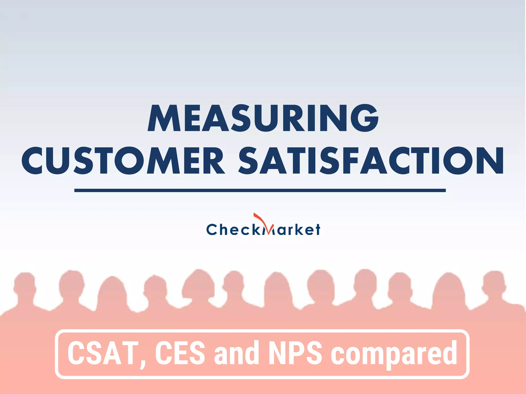 Measuring Customer Satisfaction: CSAT, CES and NPS compared | PDF