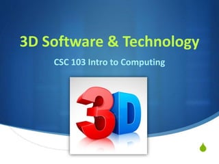 CSC103 3D Software & Technology | PPT