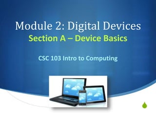 CSC103 Digital Devices: Device Basics | PPTX