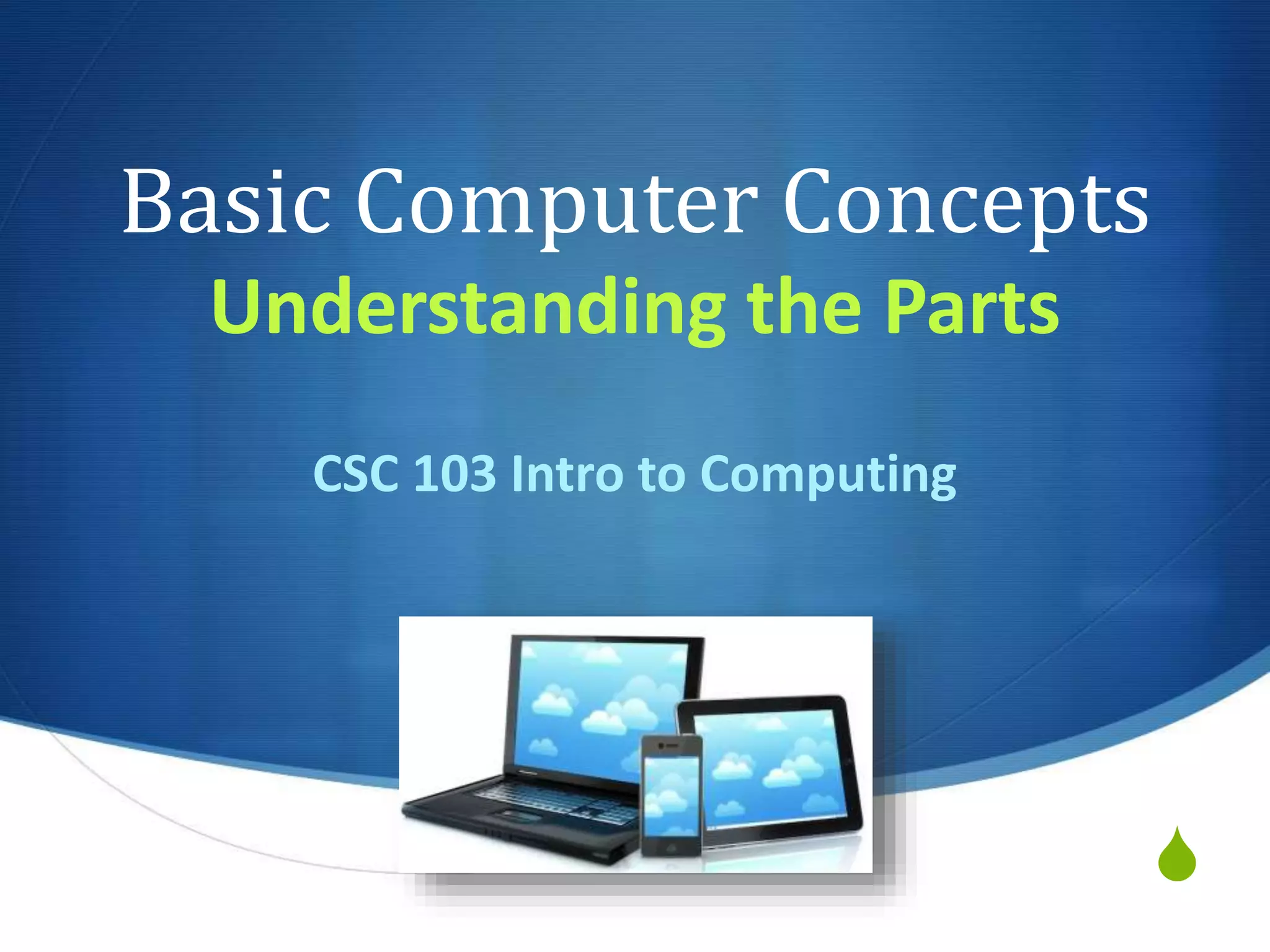 CSC 103 Basic Computing Processes & Hardware | PPTX