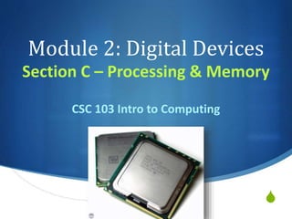 CSC103 Processing, Memory & Storage | PPT