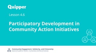 CSC 12 Q3 0406_PS_Participatory Development in Community Action ...