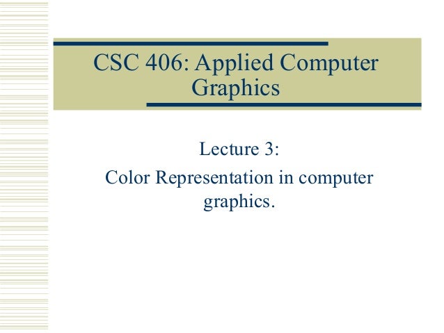 lecture3 color representation in computer graphics(Computer graphics lecture3 color representation in computer graphics(Computer graphics