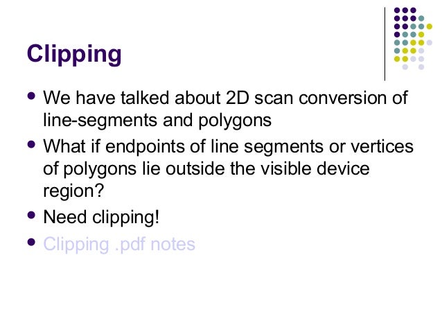 lecture8 introduction to clipping in computer graphics(Computer graph… lecture8 introduction to clipping in computer graphics(Computer graph…