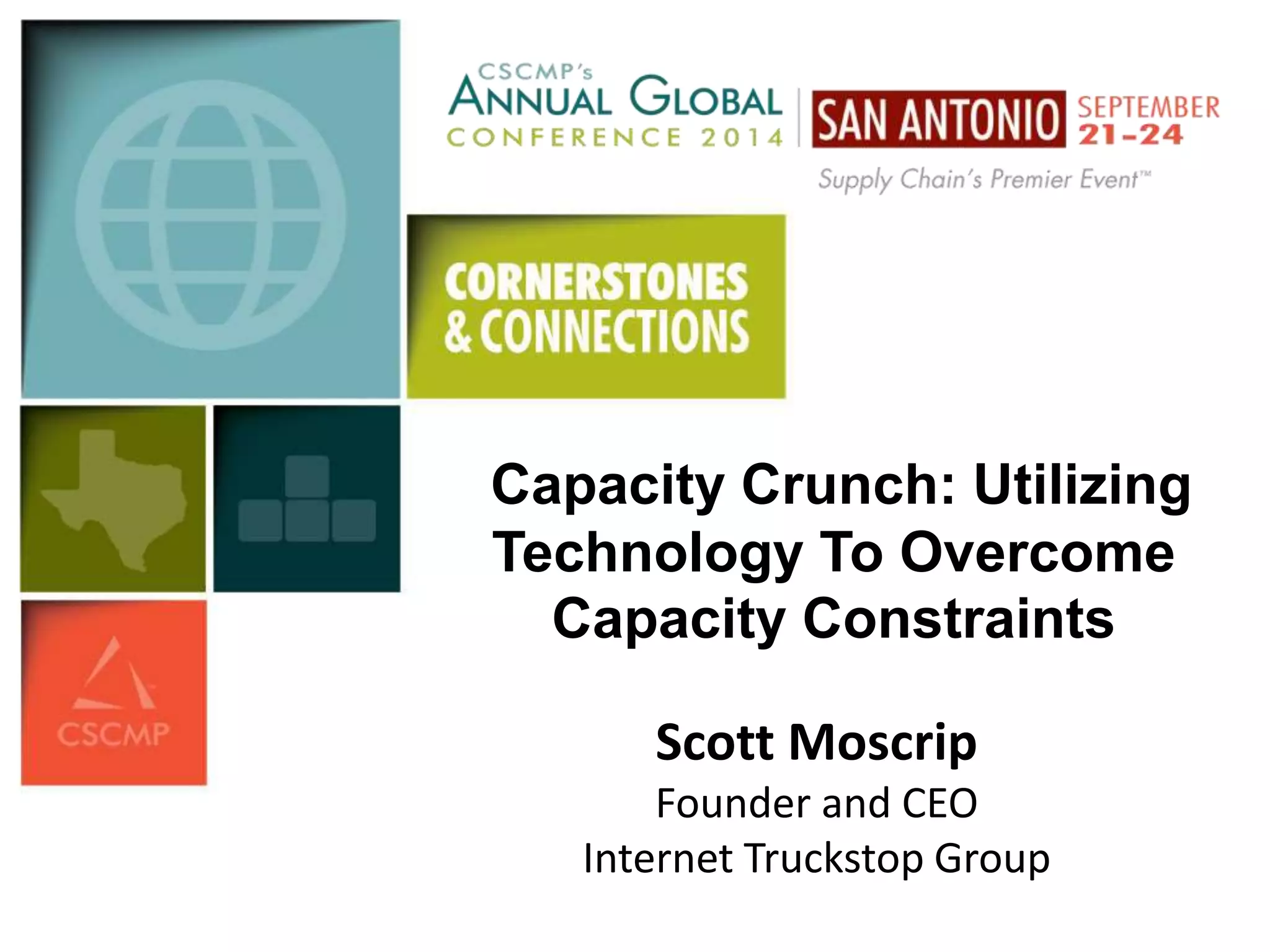CSCMP 2014 - Capacity Crunch: Utilizing Technology to Overcome Capacity ...