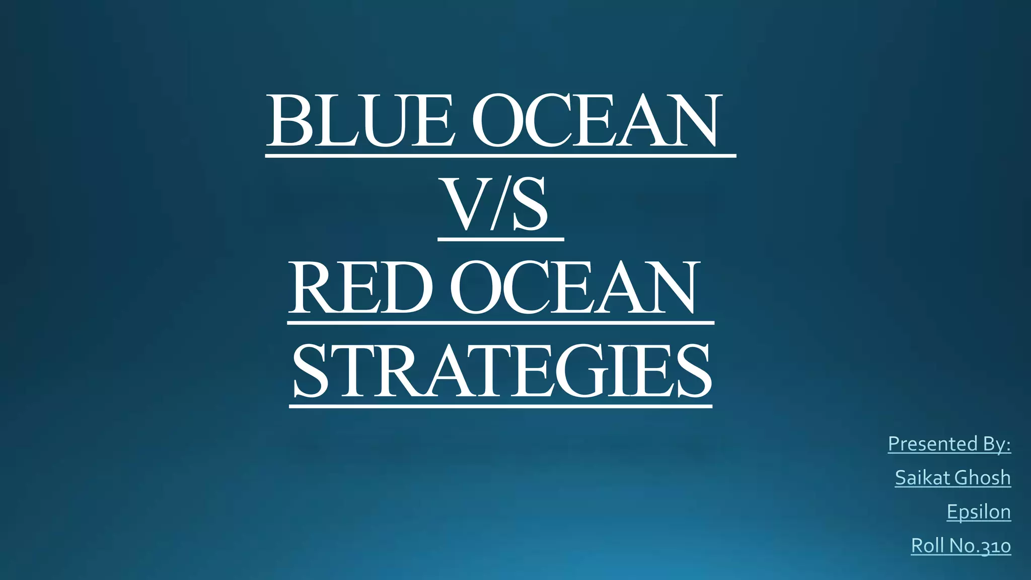 Blue Ocean Versus Red Ocean Strategy | PPT