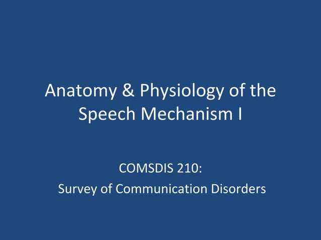 Csd 210 anatomy & physiology of the speech mechanism i | PPT