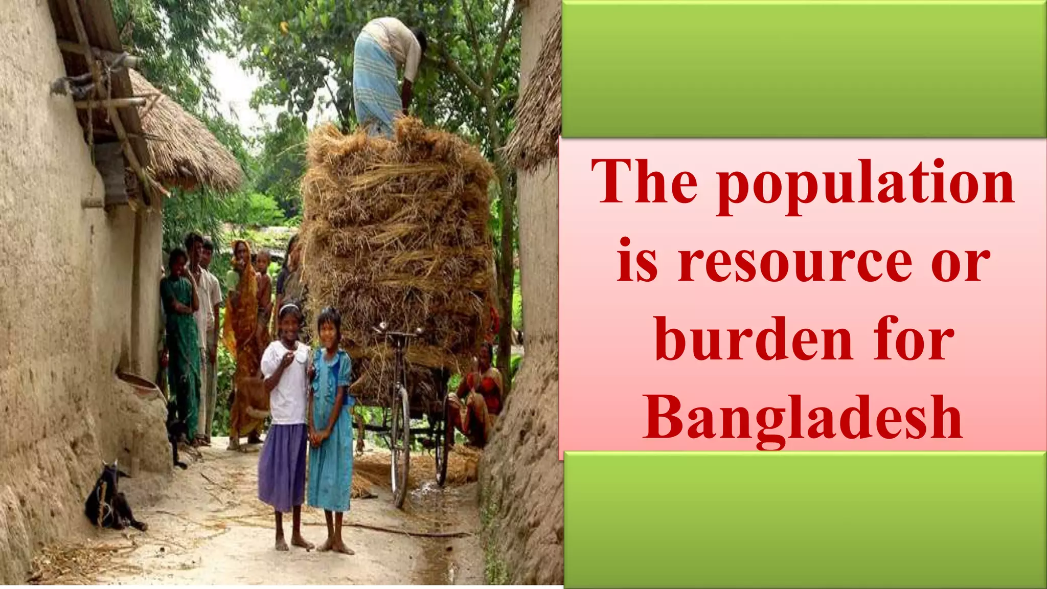 The population is resource or burden for Bangladesh | PPTX