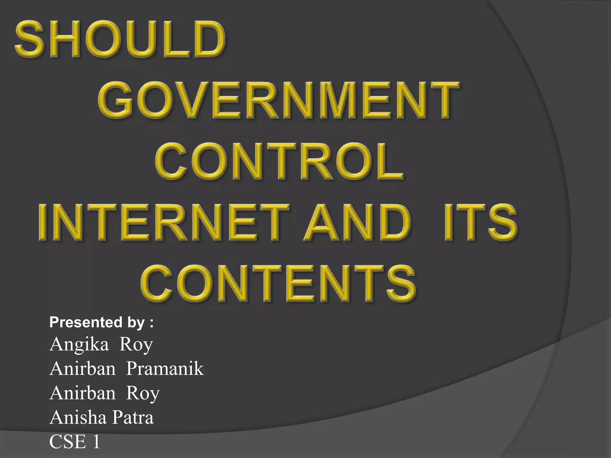 Should Government Control the Internet and its contents | PPTX