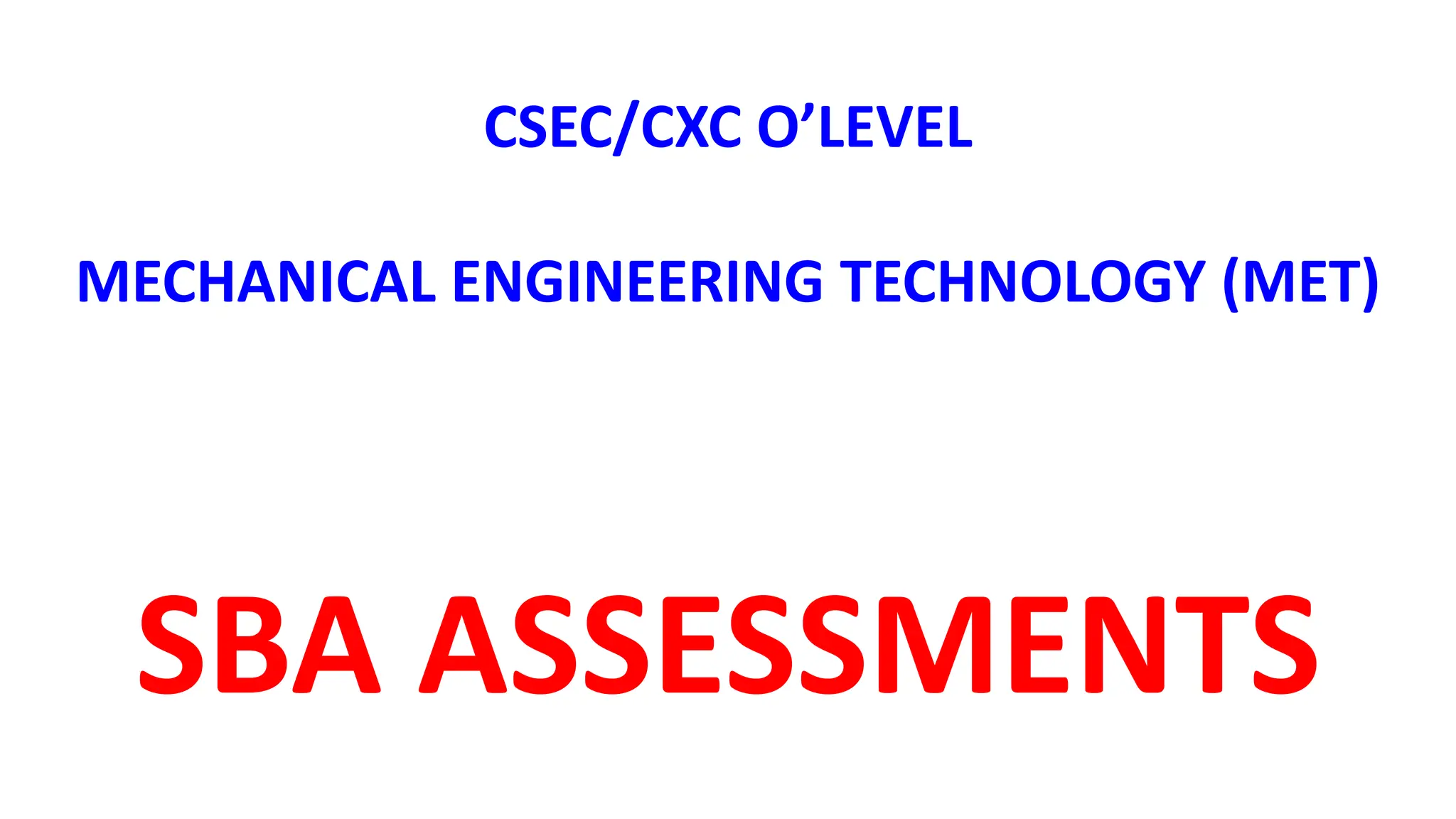 CSEC CXC MECHANICAL ENGINEERING TECHNOLOGY SBA Assessments.pptx