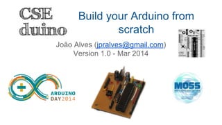 CSEduino - Build your Arduino from scratch | PPT
