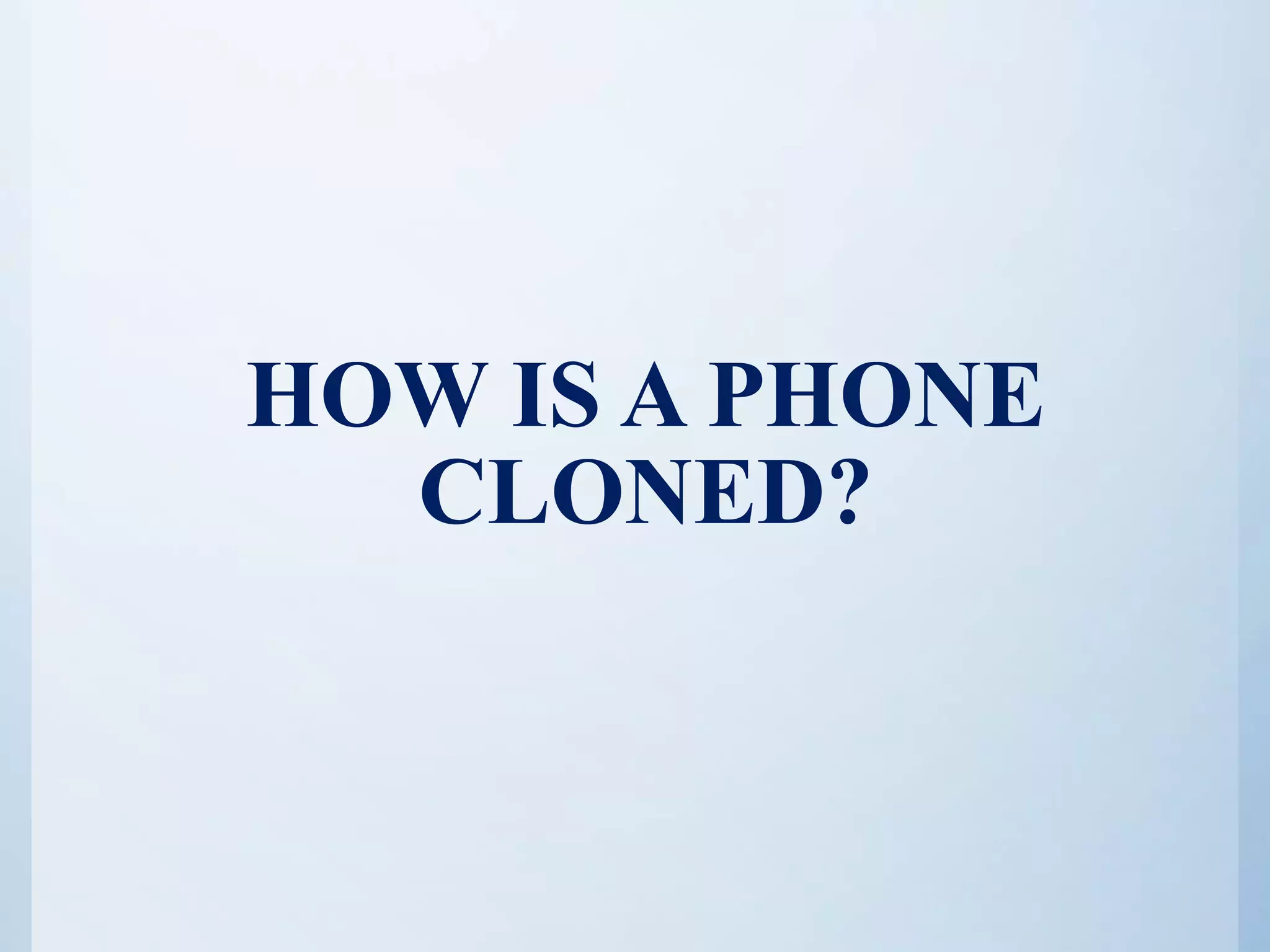 Cse mobile phone cloning ppt | PPTX | Smartphones | Consumer Electronics