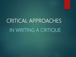 CRITICAL APPROACHES IN WRITING A CRITIQUE | PPT