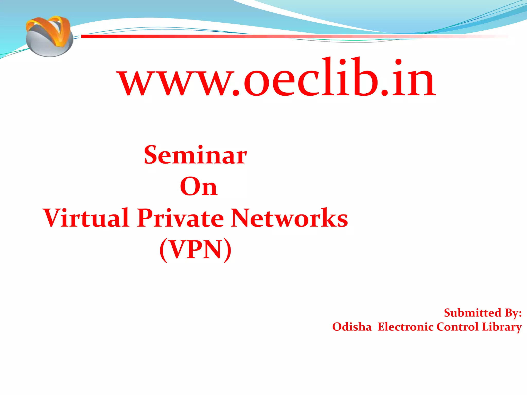 Virtual Private Networks (VPN) ppt | PPTX