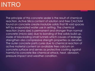 CONCRETE SEALER USING LIQUID SILICATE AS MATERIAL E with pictures.pptx