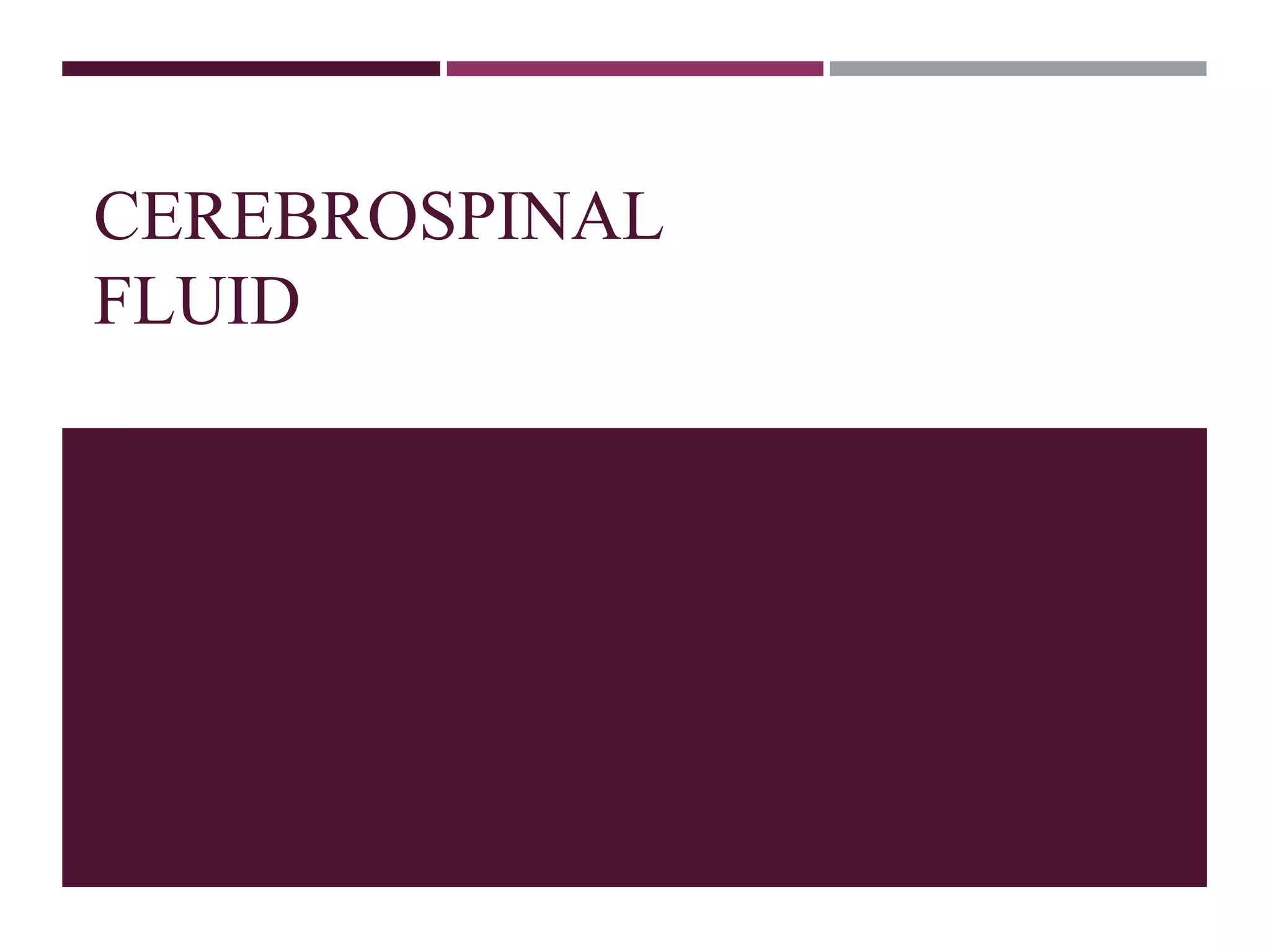 Cerebro Spinal Fluid | PPTX
