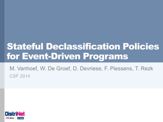 Stateful Declassification Policies for Event-Driven Programs | PPT