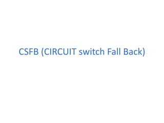 Csfb (circuit switch fall back) | PPTX
