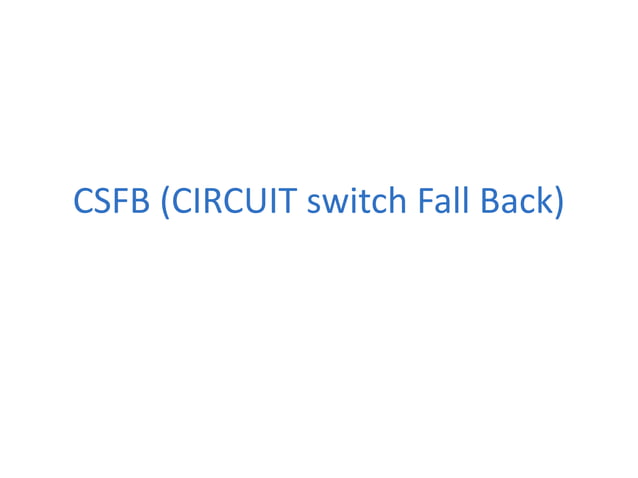 Csfb (circuit switch fall back) | PPTX | Computer Networking | Computing