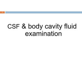 CSF & Body Cavity Fluid Examination.ppt