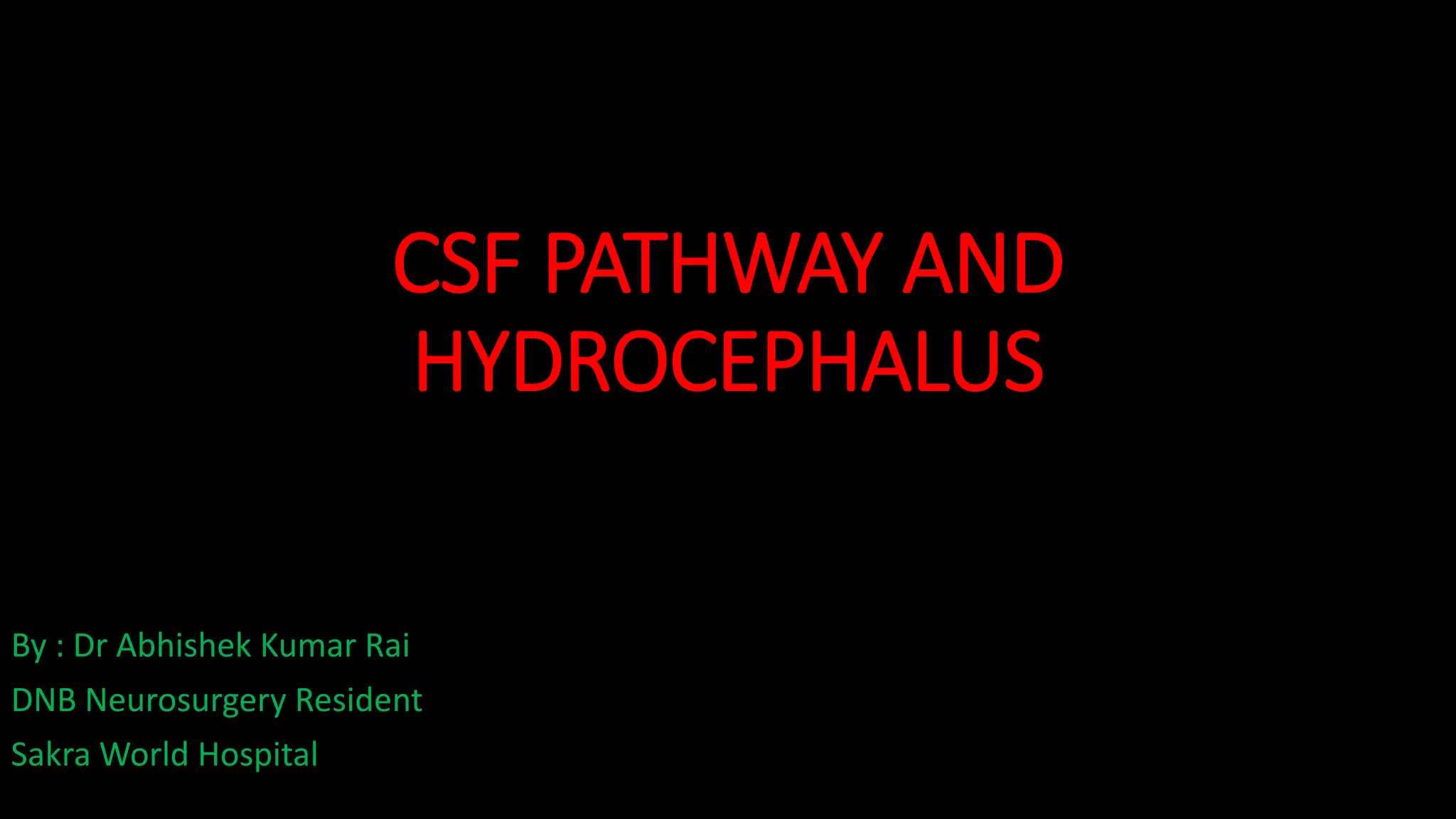 Csf pathway and hydrocephalus | PPTX