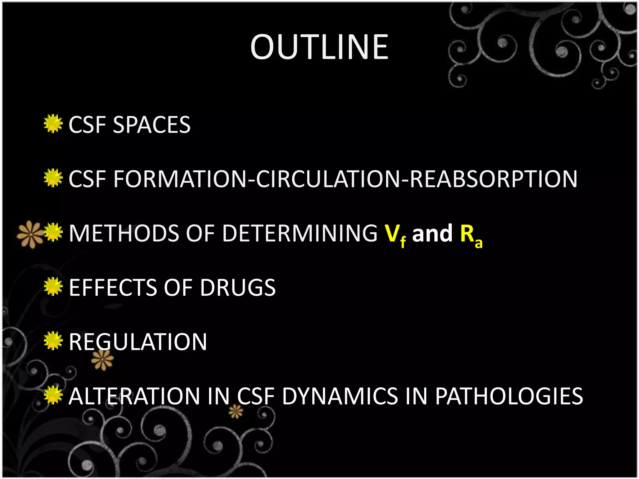 PHYSIOLOGY OF CSF PRODUCTION AND CIRCULATION, ALTERATIONS IN VARIOUS ...