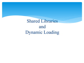 C++ shared libraries and loading | PPT | Free Download