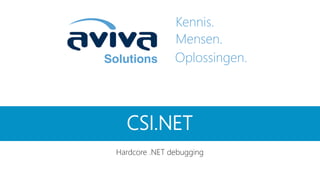 Csi dot net (Hardcore .NET production debugging) | PPTX