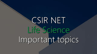 CSIR NET Life Science Important Topics | PPT