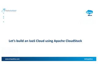 Apache CloudStack 201: Let's Design & Build an IaaS Cloud | PDF