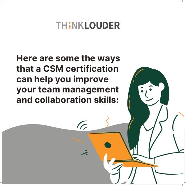 Enhance your Team Management Skills with a CSM Certification