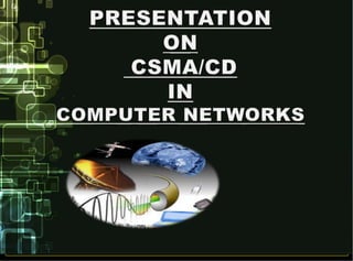 csmacd.pptx | Computer Networking | Computing