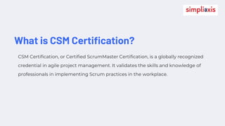 CSM Certification Benefits and Importance.pptx